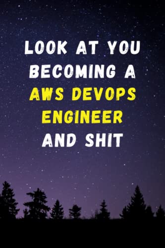 『Look At You Becoming a AWS DevOps Engineer and Shit: Funny gag Blank ...