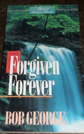 Forgiven Forever (Harvest Pocket Books): George, Bob: 9780890818039 ...