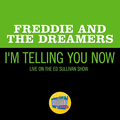 Play I'm Telling You Now (Live On The Ed Sullivan Show, April 25, 1965) by Freddie & The ...