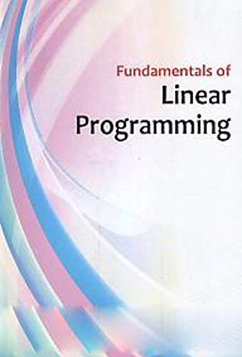 Fundamentals Of Linear Programming Rajneesh Naraya 9788126162451 Books