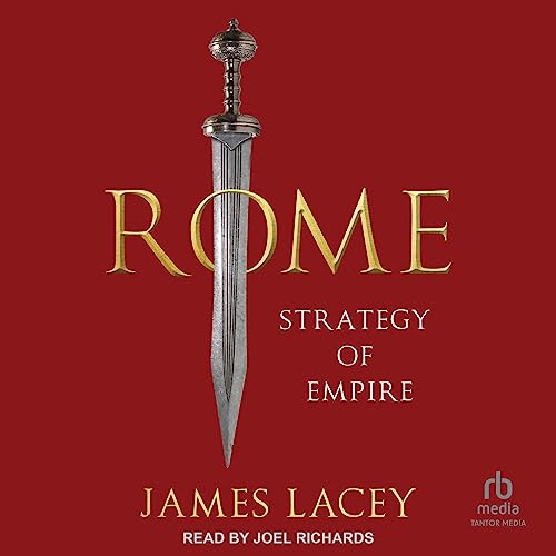 Amazon.com: Rome: Strategy of Empire (Audible Audio Edition): James Lacey, Joel Richards, Tantor ...