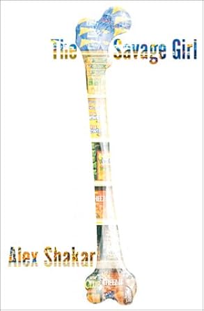 The Savage Girl: Shakar, Alex: 9780066209876: Amazon.com: Books