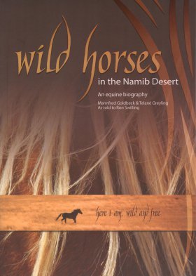 Wild Horses in the Namib Desert: An equine biography: Mannfred Goldbeck ...