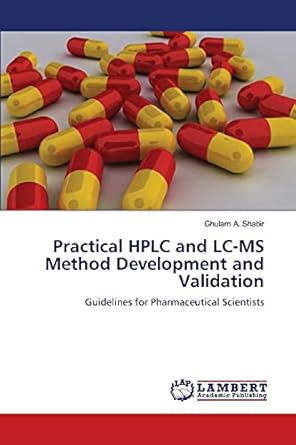 Practical HPLC and LC-MS Method Development and Validation: Guidelines for Pharmaceutical ...