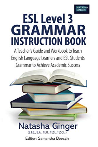 ESL Level 3 Grammar Instruction Book: A Teacher's Guide and Workbook to ...
