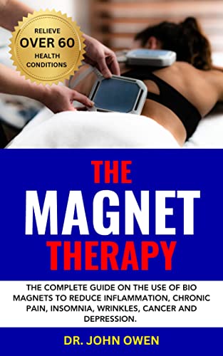 Amazon.com: THE MAGNET THERAPY: The complete guide on the use of bio ...