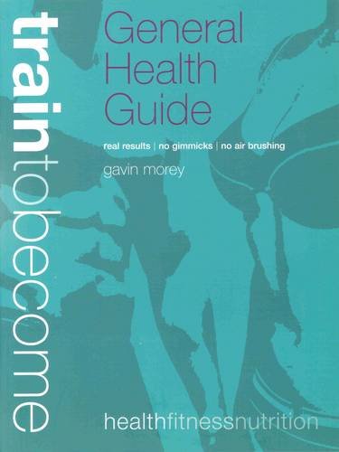 General Health Guide (Train to Become): Morey, Gavin: 9780956495501 ...