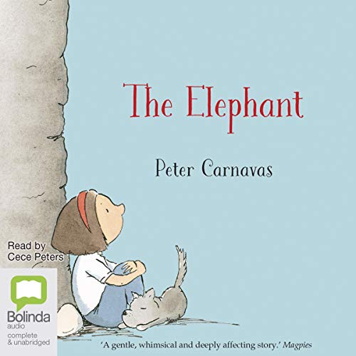 The Elephant (Audio Download): Peter Carnavas, Cece Peters, Bolinda ...