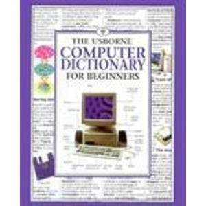 The Usborne Computer Dictionary for Beginners (Computer Guides Series ...