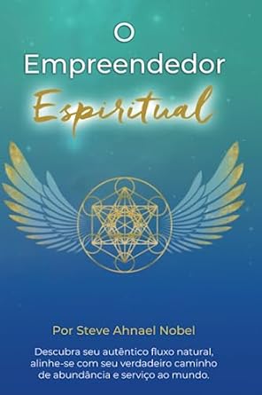 Amazon.com: O Empreendedor Espiritual: Descubra seu autêntico fluxo natural, alinhe-se com seu ...