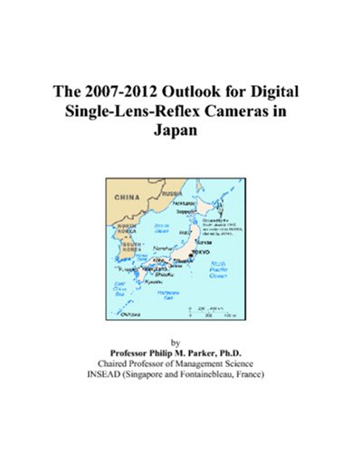 The 2007-2012 Outlook for Digital Single-Lens-Reflex Cameras in Japan ...