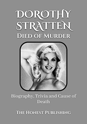 DOROTHY STRATTEN: DIED OF MURDER (Biographies) eBook : Publishing, The ...