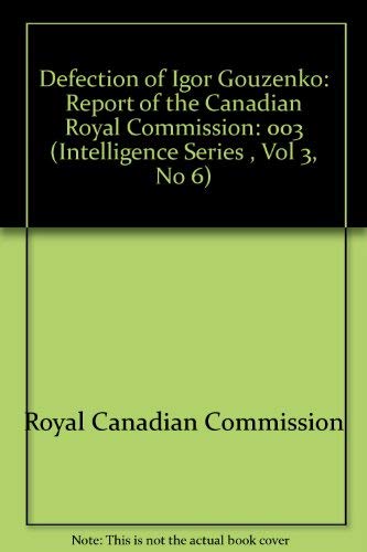 The Defection of Igor Gouzenko, Volume 3: Royal Canadian Commission ...