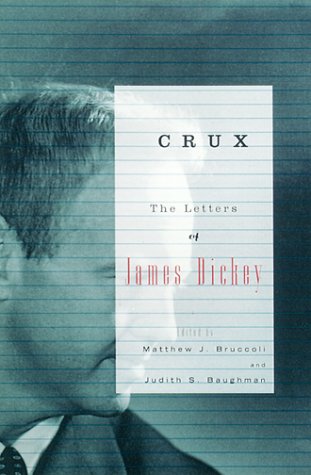Amazon.com: Crux: The Letters of James Dickey: 9780375404191: Dickey ...
