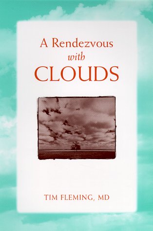 A Rendezvous with Clouds: Fleming, Tim,M.D., McCord, Richard, Sklar ...