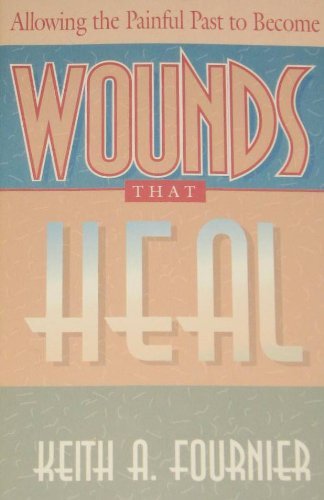 Wounds That Heal: Fournier, Keith A.: 9780892837649: Amazon.com: Books