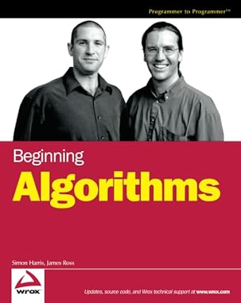 Beginning Algorithms (Wrox Beginning Guides) : Harris, Simon, Ross ...