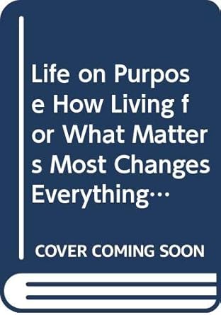 Amazon.com: Life on Purpose How Living for What Matters Most Changes ...