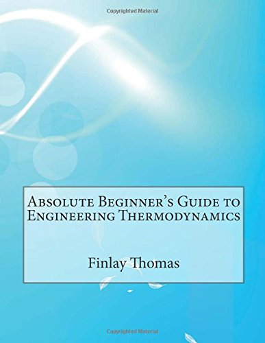 Absolute Beginner's Guide to Engineering Thermodynamics: Thomas, Finlay ...