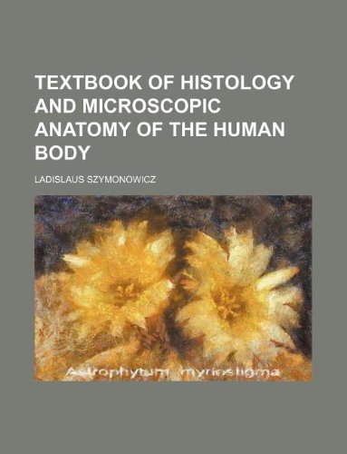 Textbook of histology and microscopic anatomy of the human body ...