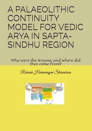 A PALAEOLITHIC CONTINUITY MODEL FOR VEDIC ARYA IN SAPTA-SINDHU REGION ...