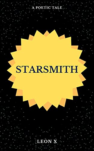 Starsmith: A Poetic Tale (English Edition) eBook : X, Leon: Amazon.it ...