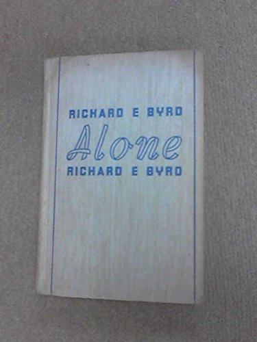 Richard Byrd, Alone: RICHARD BYRD, BERNARD PLANCHE: Amazon.com: Books