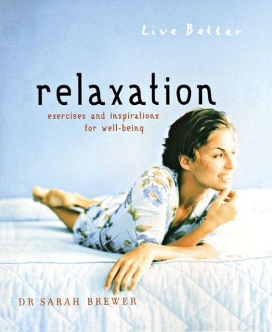 Relaxation: Exercises and Inspirations for Well-Being: Brewer, Dr ...