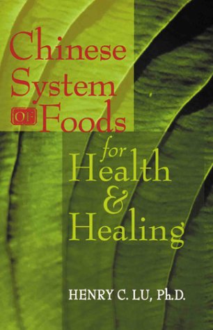 Chinese System Of Foods For Health & Healing: Lu, Henry C ...