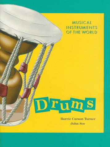 Drums (Musical Instruments of the World): BARRIE CARSON TURNER ...
