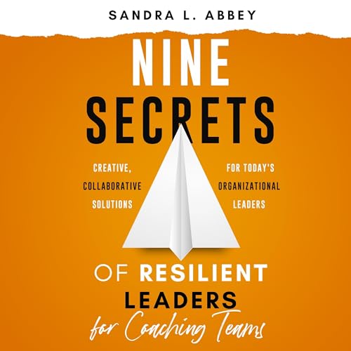 Amazon.com: Nine Secrets of Resilient Leaders for Coaching Teams ...