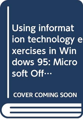 Using information technology exercises in Windows 95: Microsoft Office ...