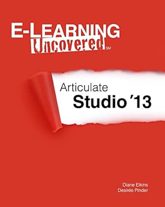 E-Learning Uncovered: Articulate Studio '13: Elkins, Diane, Pinder ...