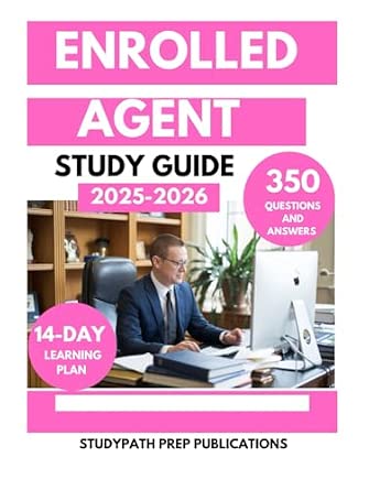 ENROLLED AGENT STUDY GUIDE 2025-2026: 350 Practical Test Questions and ...