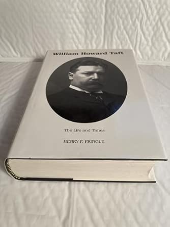 The Life & Times of William Howard Taft (VOL. 1): Pringle, Henry F ...