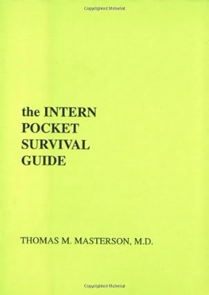 The Intern Pocket Survival Guide: Masterson, Thomas M., M.D ...