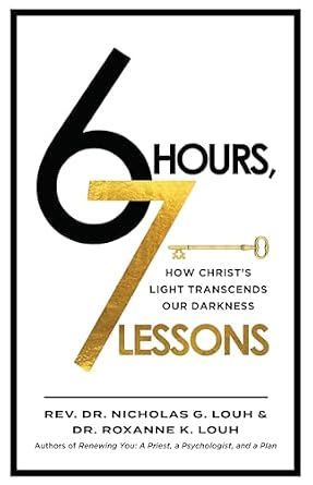 6 Hours, 7 Lessons: How Christ’s Light Transcends Our Darkness - Kindle ...