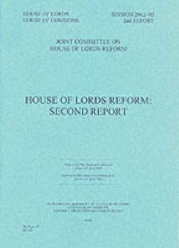 House of Lords Reform: Second Report (House of Lords Paper): Joint ...