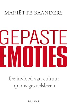 Gepaste emoties: de invloed van cultuur op ons gevoelsleven : Baanders ...