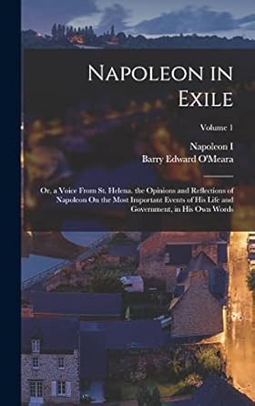 Amazon.com: Napoleon in Exile: Or, a Voice From St. Helena. the ...