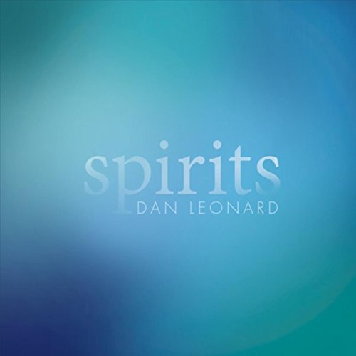 Amazon.com: Spirits : Dan Leonard: Digital Music