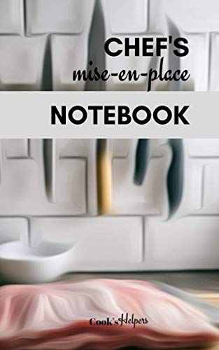 Chef's mise-en-place Notebook: Daily Notebook for Chef's - prep, orders ...