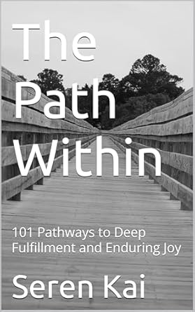Amazon.com: The Path Within: 101 Pathways to Deep Fulfillment and ...