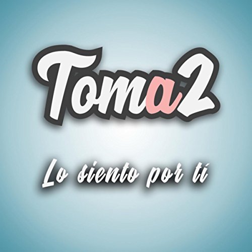 Play Lo Siento Por Ti by Toma 2 on Amazon Music
