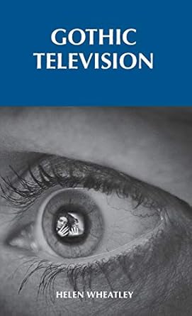 Amazon.com: Gothic television: 9780719071485: Wheatley, Helen: Books