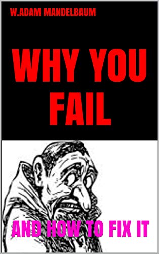 Amazon.com: WHY YOU FAIL: AND HOW TO FIX IT eBook : MANDELBAUM, W. ADAM ...