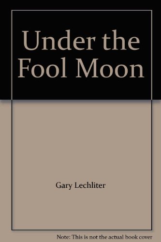 Under the Fool Moon: Gary Lechliter: 9780840007438: Amazon.com: Books