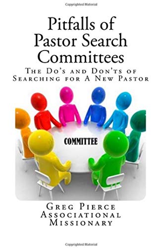 Pitfalls of Pastor Search Committees: The Do's and Don'ts of Searching ...