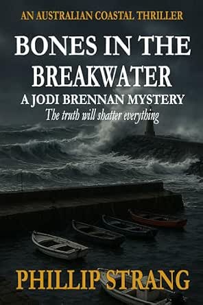 Bones in the Breakwater: A Jodi Brennan Australian Coastal Crime ...