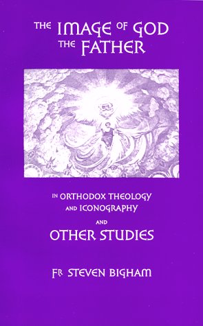 Image of God the Father in Orthodox Theology and Iconography: Bigham ...